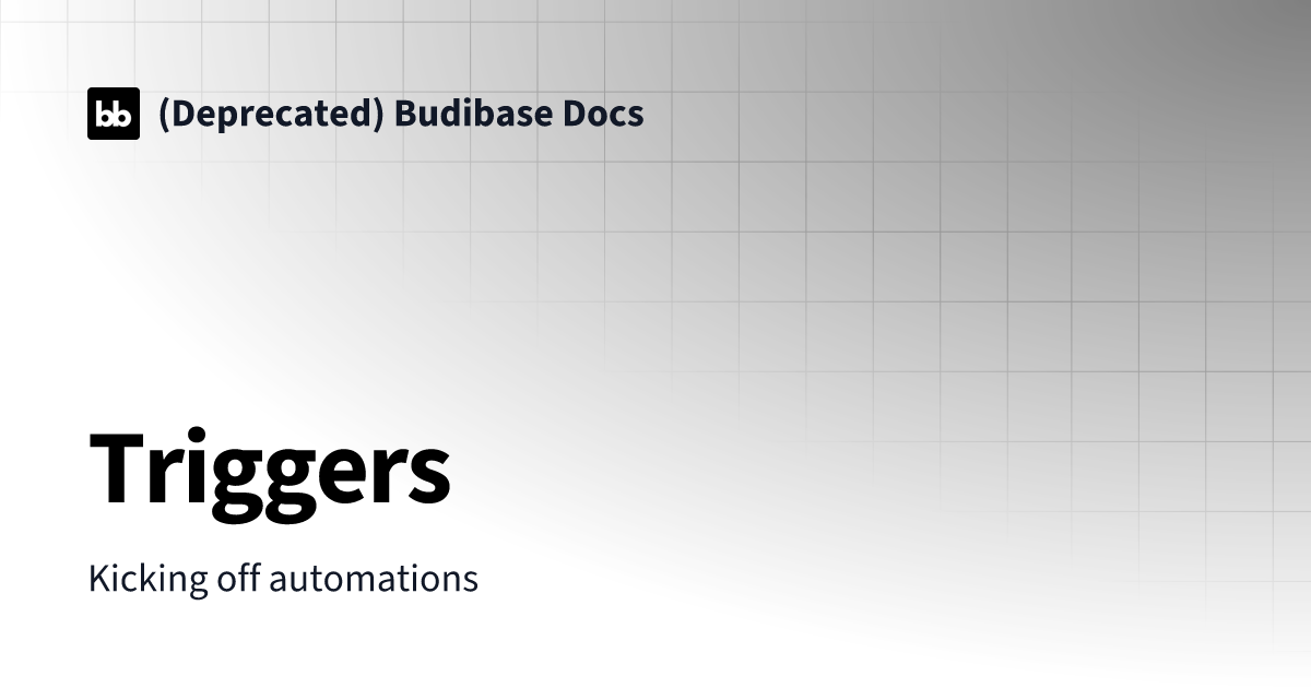 Triggers | (Deprecated) Budibase Docs