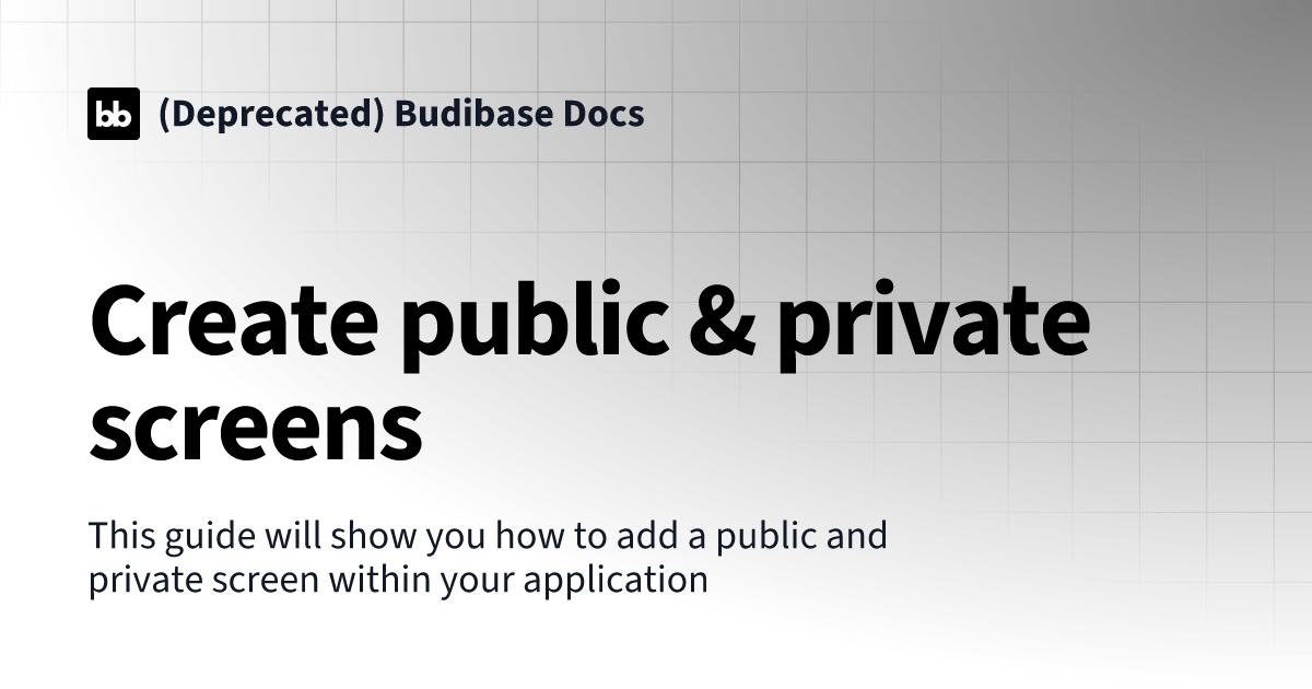 Create public & private screens | (Deprecated) Budibase Docs Create public & private screens | (Deprecated) Budibase Docs