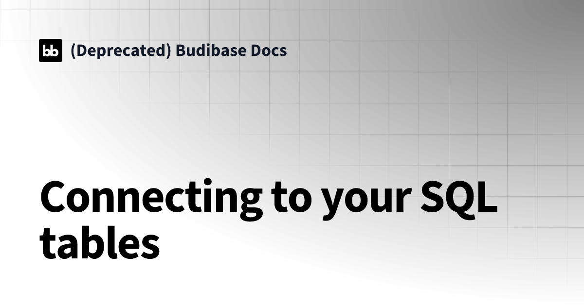 Connecting To Your Sql Tables Deprecated Budibase Docs 2149