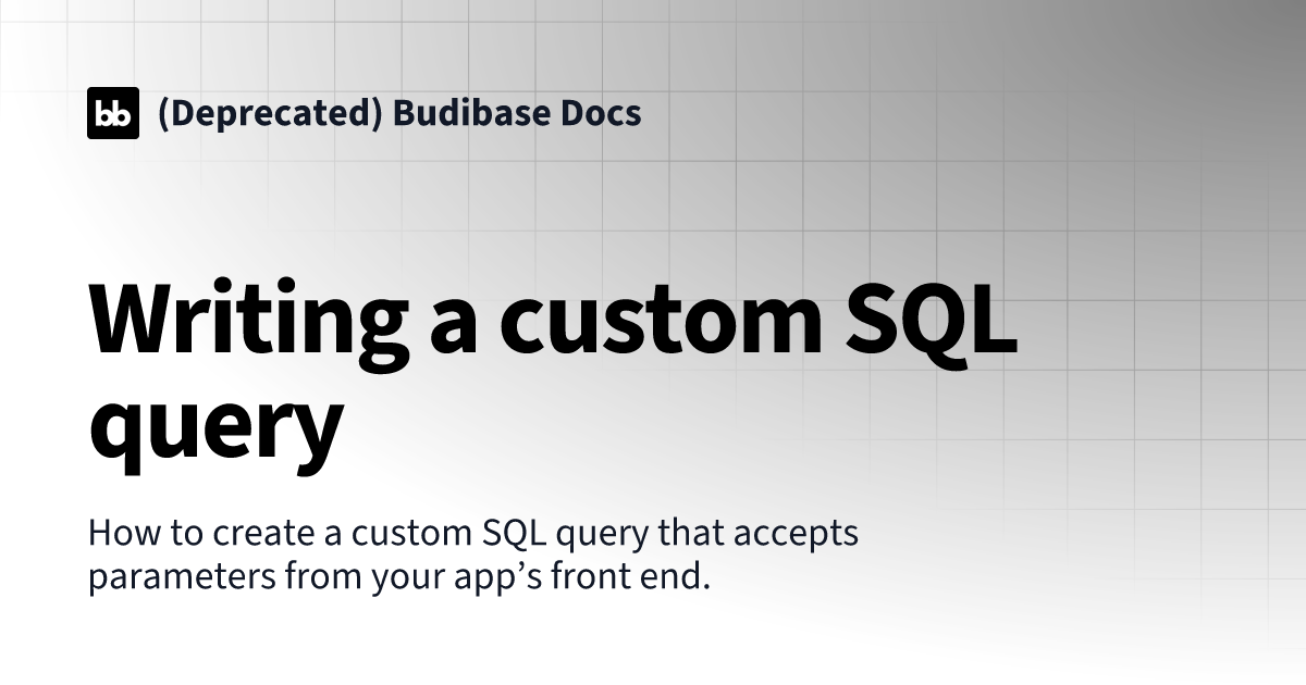 Writing a custom SQL query | (Deprecated) Budibase Docs